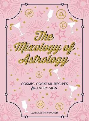 The Mixology of Astrology, Cosmic Cocktail Recipes for Every Sign – Ozdingo